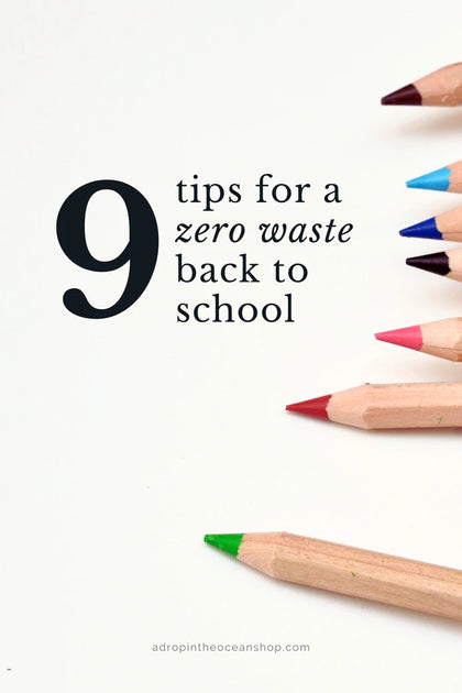9 Tips for Zero Waste Back to School – A Drop in the Ocean