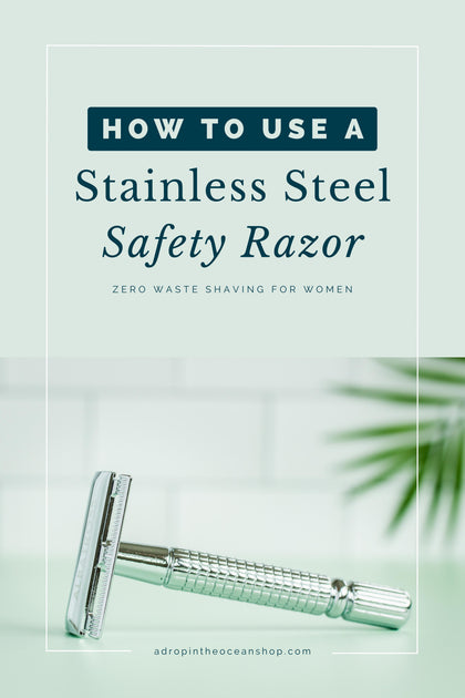 How to Use a Safety Razor for a Plastic-Free Shave Routine – A Drop in ...