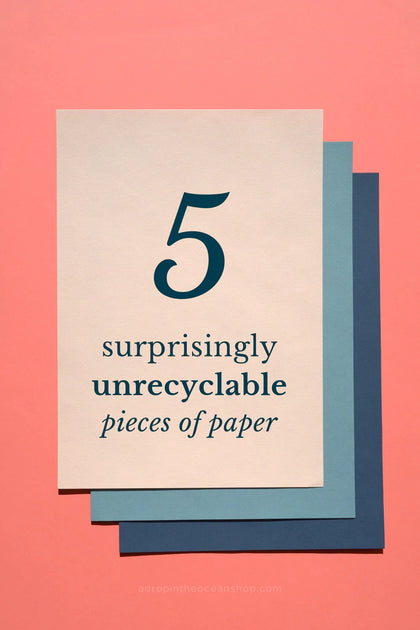 5 Pieces of Paper That Are Surprisingly Unrecyclable – A Drop in the Ocean